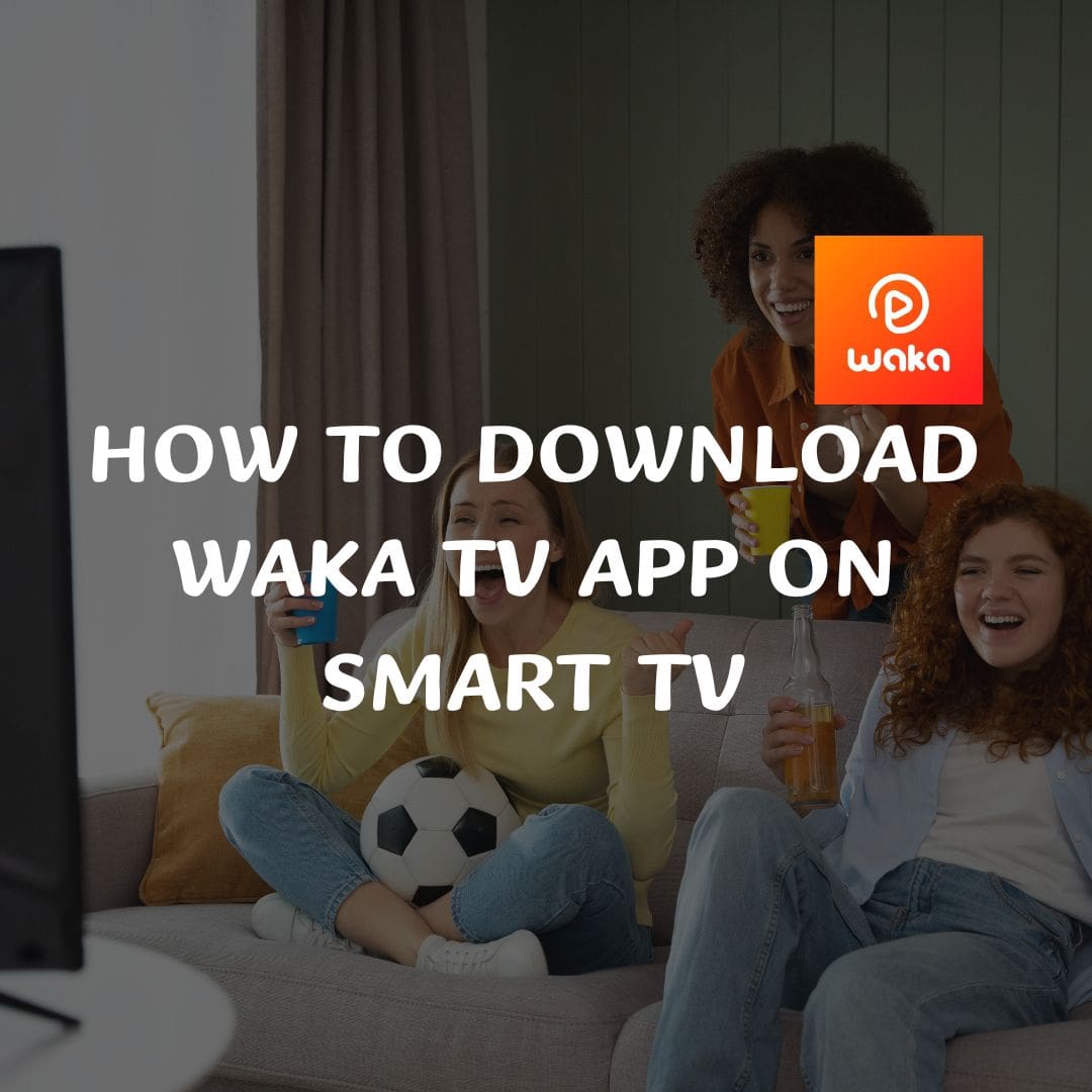 How to Download Waka TV App on Smart TV