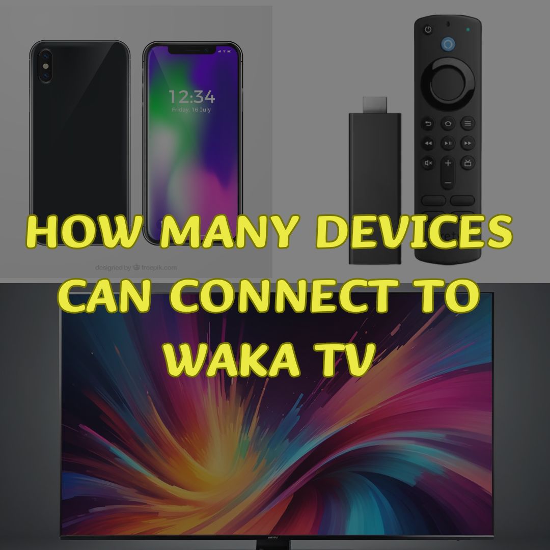 How many devices can connect to Waka TV