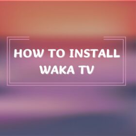 How to install Waka TV