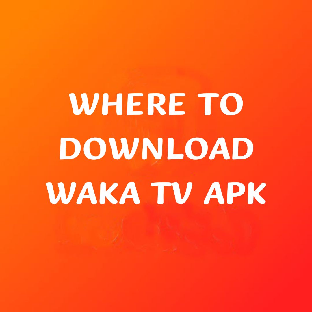 Where to Download Waka TV APK