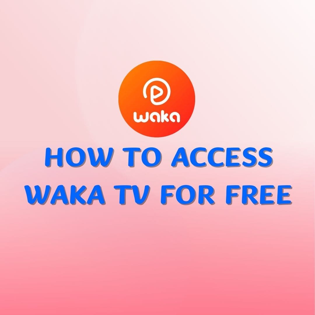 How to Access Waka TV for Free?