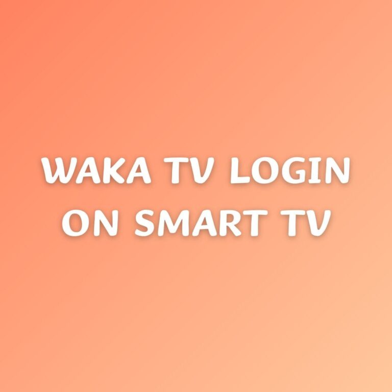 Waka TV Login on Smart TV