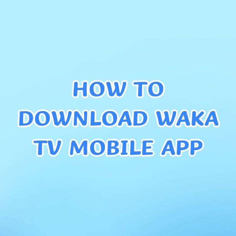How to Download Waka TV Mobile App
